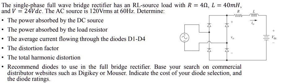 SOLVED: The single-phase full-wave bridge rectifier has an RL-source load with R = 4Î©, L = 40mH ...
