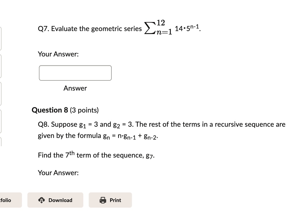SOLVED: 12 Q7. Evaluate the geometric series n=1 14.5n-1 Your Answer: Answer Question 8 (3 ...