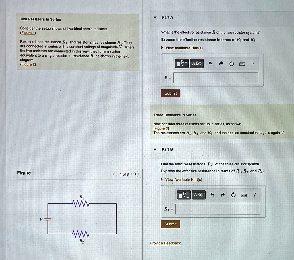 Part A Two Resistors in Series Consider the setup shown of two ideal ohmic resistors. (Figure 1 ...