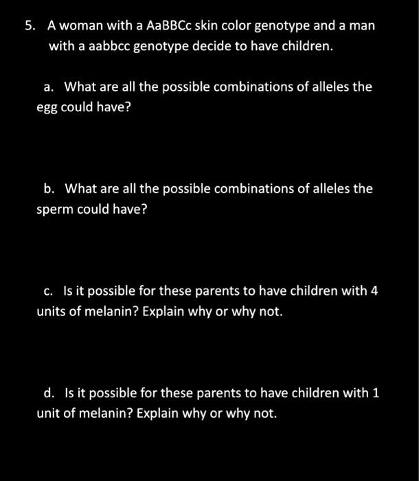 5 a woman with a aabbcc skin color genotype and a man with a aabbcc ...
