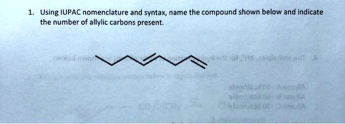 SOLVED: Using IUPAC nomenclature and syntax, name the compound shown below and indicate the ...