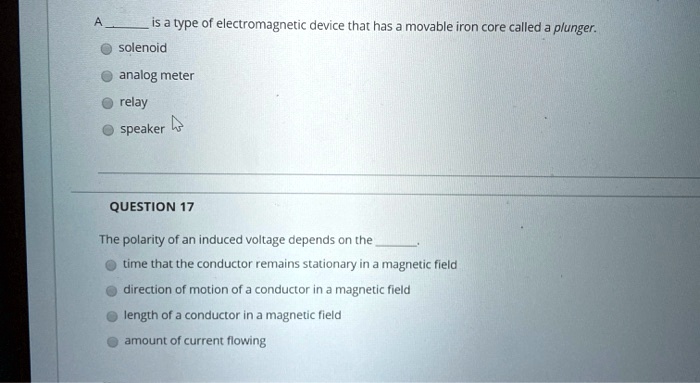 SOLVED: A is a type of electromagnetic device that has a movable iron ...