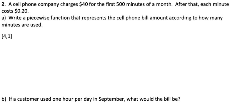 SOLVED: A cell phone company charges 40 for the first 500 minutes of a ...