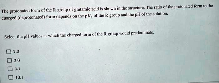 SOLVED: The protonated form of the R group of glutamic acid is shown in ...