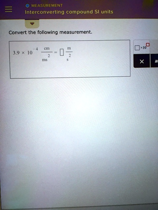 SOLVED: MEASUREMENT Interconverting compound Sl units Convert the ... SOLVED: MEASUREMENT Interconverting compound Sl units Convert the ...