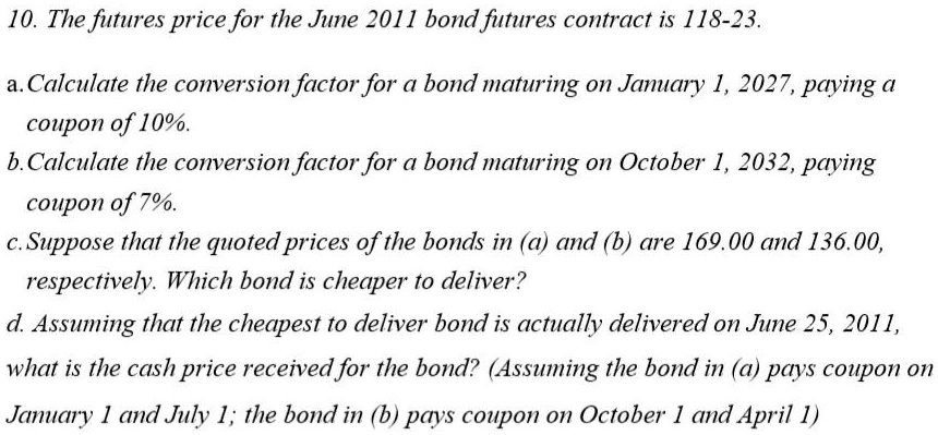 10. The futures price for the June 2011 bond futures contract is 118-23 ...