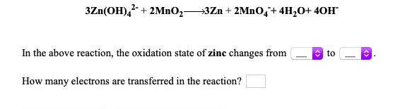 SOLVED: 3Zn(OH)4 2MnOz ABZn 2MnO4 AHzO+ 4OH In the above reaction the ...