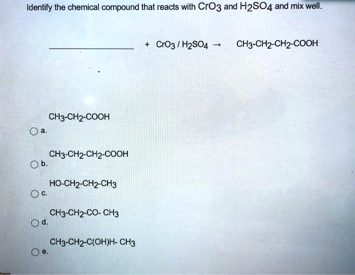 Identify the chemical compound that reacts with CrO3 and H2SO4 and mix well. + CrO3 / H2SO4 ...