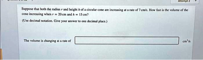 SOLVED: Attempt 2 Suppose that both the radius r and height h of a ...