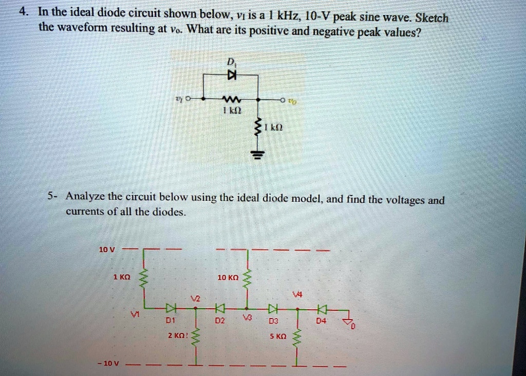 4. In the ideal diode circuit shown below, v is a 1 kHz, 10-V peak sine wave. Sketch the ...
