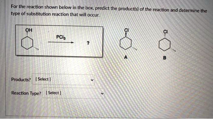 SOLVED: For the " reaction shown below in the box, predict the product(s) of the reaction and ...