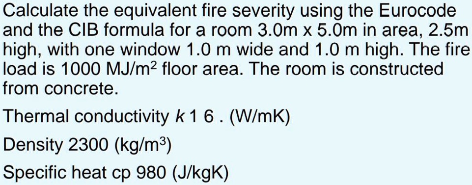 SOLVED: Calculate the equivalent fire severity using the Eurocode and ...