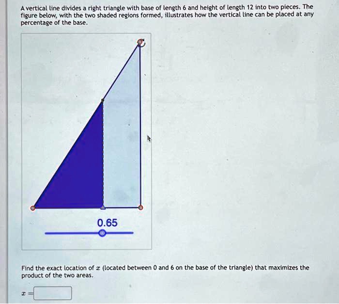 SOLVED: A vertical line divides a right triangle with base of length 6 ...