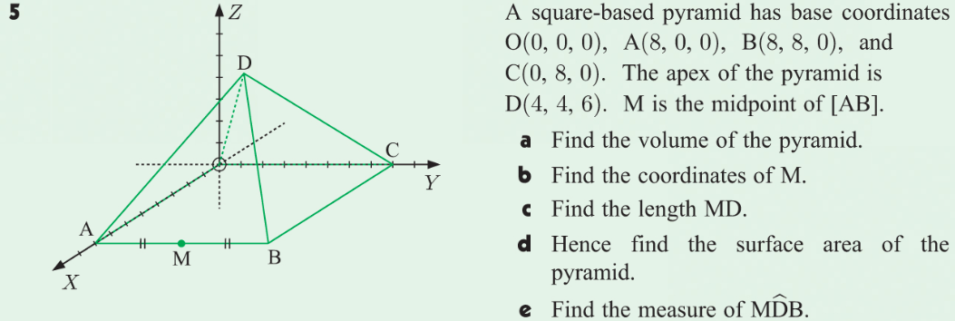 5 A square-based pyramid has base coordinates O(0,0,0), A(8,0,0), B(8,8 ...