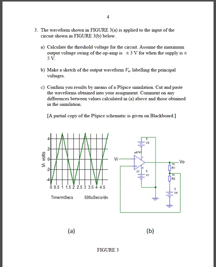 SOLVED: The waveform shown in FIGURE 3(a) is applied to the input of the circuit shown in FIGURE ...