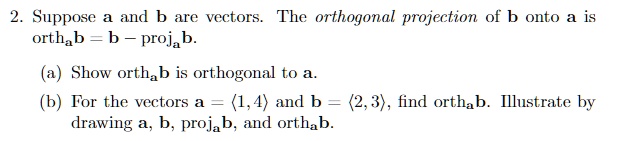 SOLVED: Suppose and b are vectors. The orthogonal projection of b onto ...