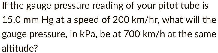 SOLVED: If the gauge pressure reading of your pitot tube is 15.0 mm Hg ...
