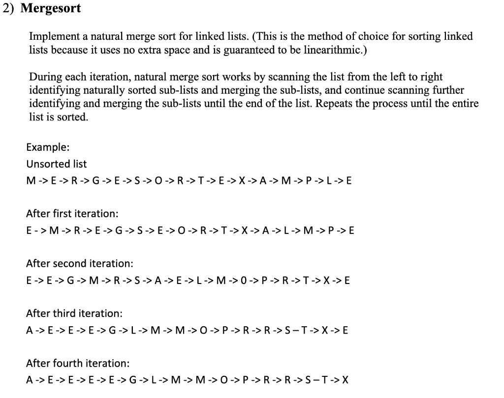 SOLVED: 2) Mergesort Implement a natural merge sort for linked lists ... SOLVED: 2) Mergesort Implement a natural merge sort for linked lists ...