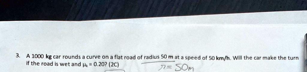 A 1000 kg car rounds a curve on a flat road of radius 50 m at a speed ...