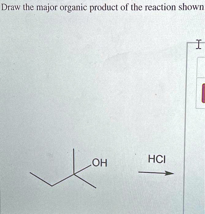 SOLVED: Draw the major organic product of the reaction shown OH HCI