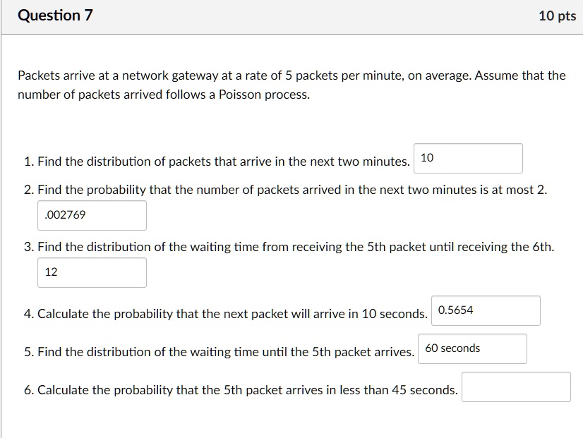 SOLVED: Question 7 10 pts Packets arrive at a network gateway at a rate ...