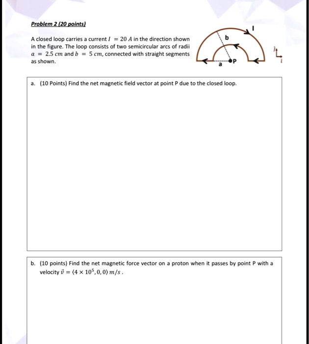 SOLVED:Problem 2 (20points) closed loop carries current In the direction shown the figure: The ...