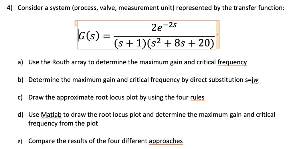 SOLVED: Consider a system (process, valve, measurement unit) represented by the transfer ...