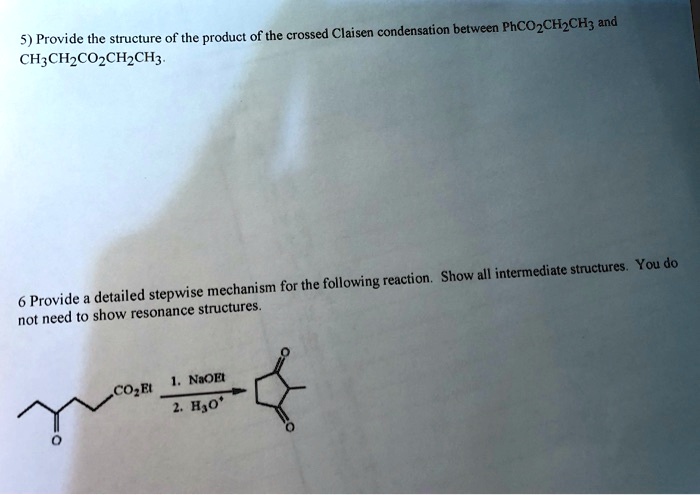 SOLVED: crossed Claisen condensation between PhCOzCH2CH3 and 5) Provide ... SOLVED: crossed Claisen condensation between PhCOzCH2CH3 and 5) Provide ...
