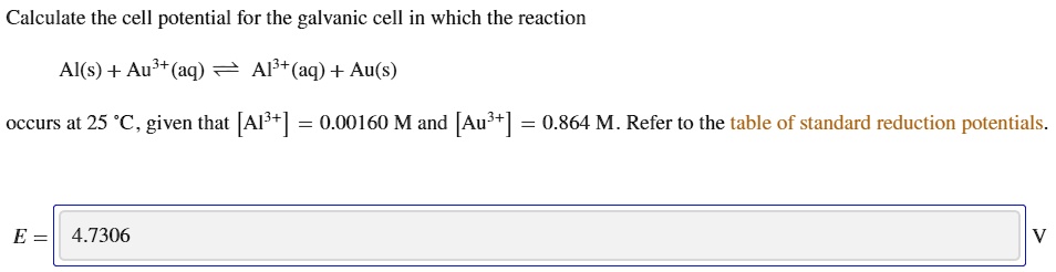 SOLVED: Calculate the cell potential for the galvanic cell in which the reaction Al(s) + Au3+(aq ...