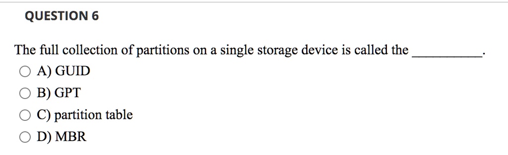 SOLVED: The full collection of partitions on a single storage device is ...