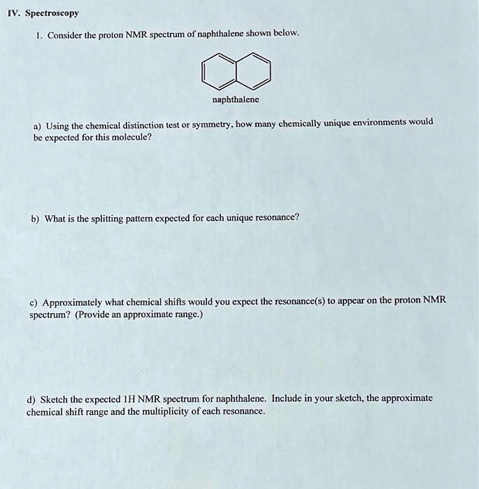 IV. Spectroscopy 1. Consider the proton NMR spectrum of naphthalene ...