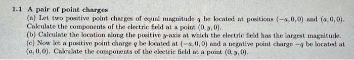1.1 A pair of point charges (a) Let two positive point charges of equal magnitude q be located ...