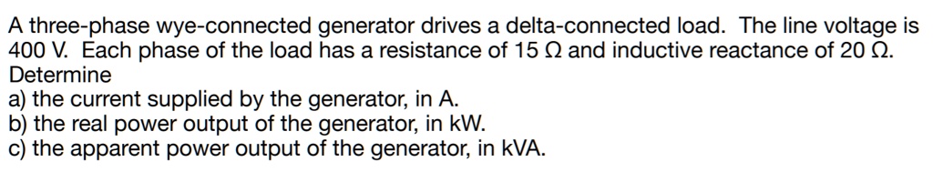 SOLVED: A three-phase wye-connected generator drives a delta-connected ...
