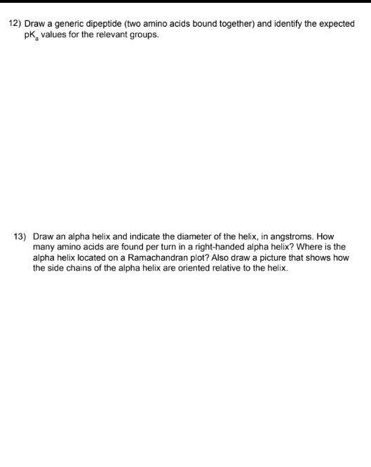 SOLVED: all or none plz 12 Draw a generic dipeptide (two amino acids bound together and identify ...