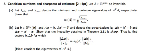 SOLVED: Condition numbers and sharpness of estimates [2+4pt] Let A be ...