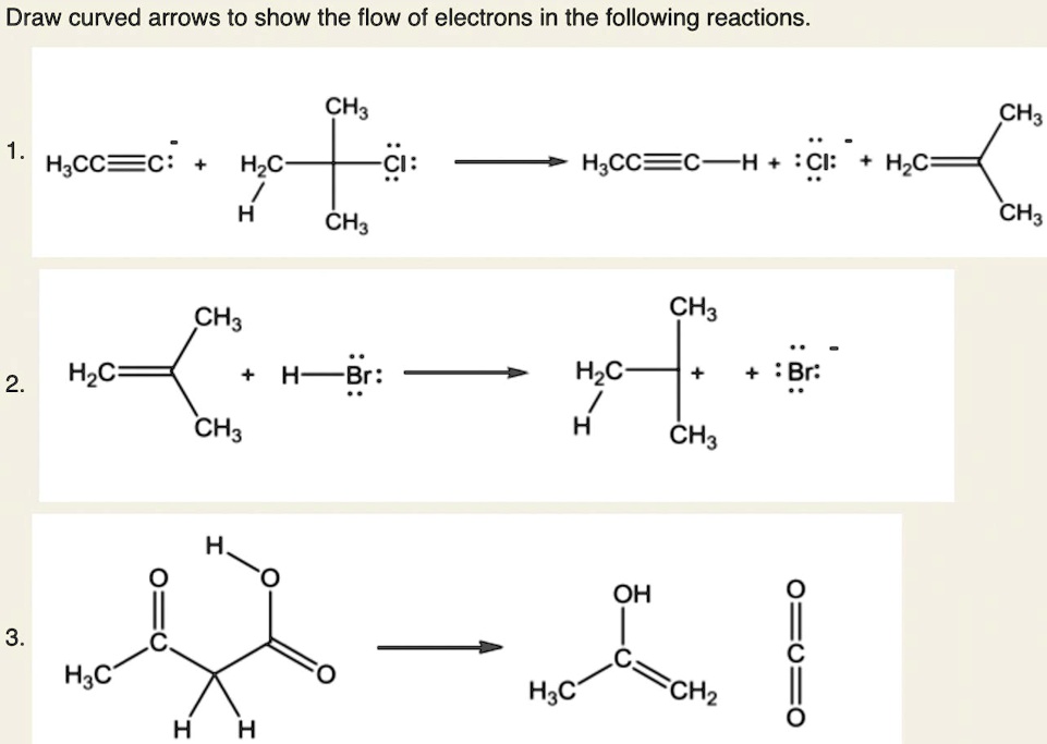SOLVED: Draw curved arrows to show the flow of electrons in the ... SOLVED: Draw curved arrows to show the flow of electrons in the ...