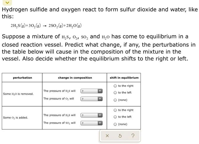 SOLVED: Hydrogen sulfide and oxygen react to form sulfur dioxide and ...