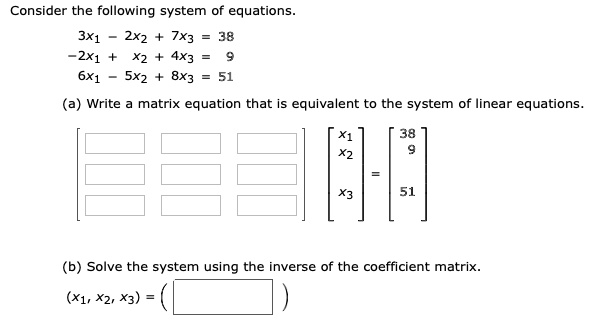 Consider the following system of equations 3X1 2x2 7x3 2x1 + X2 + 4x3 ...