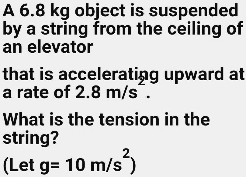a 68 kg object is suspended by a string from the ceiling of an elevator ...