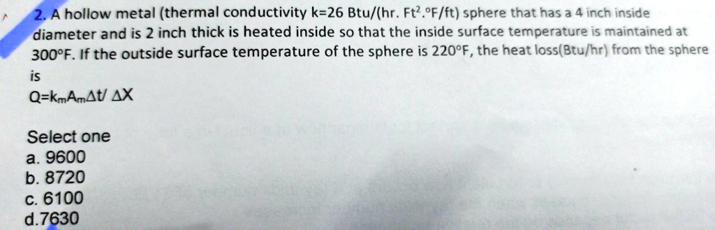 SOLVED: A hollow metal (thermal conductivity k = 26 Btu/(hrÂ·FÂ·ft ...