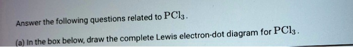 SOLVED: Answer the following questions related to PCl; Lewis electron ...