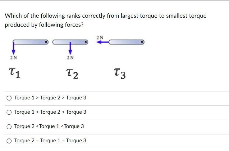 SOLVED: Which of the following ranks correctly from largest torque to ...