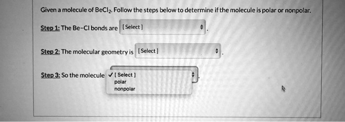 SOLVED: Given molecule of BeClz Follow the steps below to determine if the moleculeis polar or ...