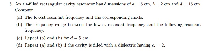 SOLVED: An air-filled rectangular cavity resonator has dimensions of a = 5 cm, b = 2 cm, and d ...