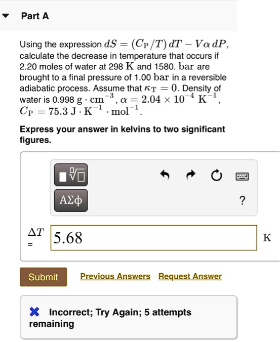 SOLVED: Using the expression dS (Cp / T) dT - Va dP, calculate the decrease in temperature that ...