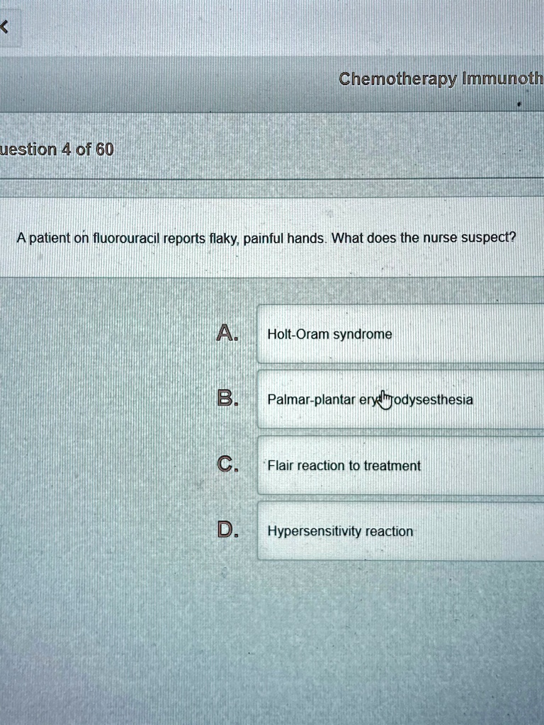 a patient on fluorouracil reports flaky painful hands what does the ...
