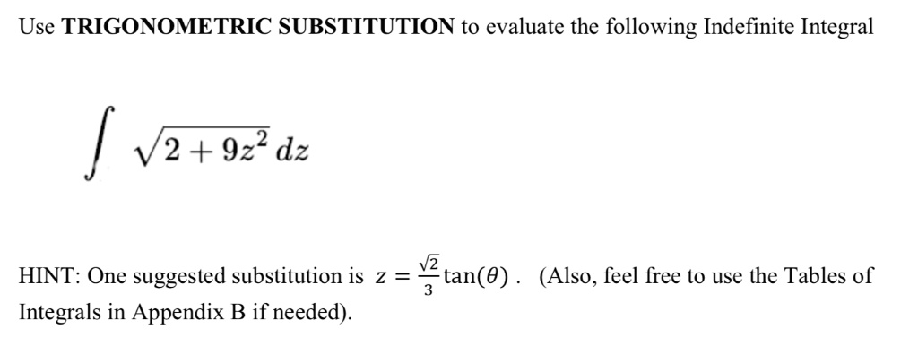 SOLVED: Use TRIGONOMETRIC SUBSTITUTION to evaluate the following Indefinite Integral: âˆ«(v^2 ...