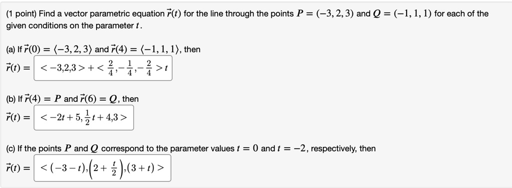 SOLVED: point) Find vector parametric equation F(t) for the line through the points P = ( 3,2,3 ...