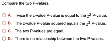 compare the two p values 0 a twice the z value p value is equa to the ...