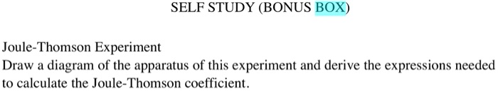 Joule-Thomson Experiment SELF STUDY (BONUS BOX) Draw a diagram of the apparatus of this ...